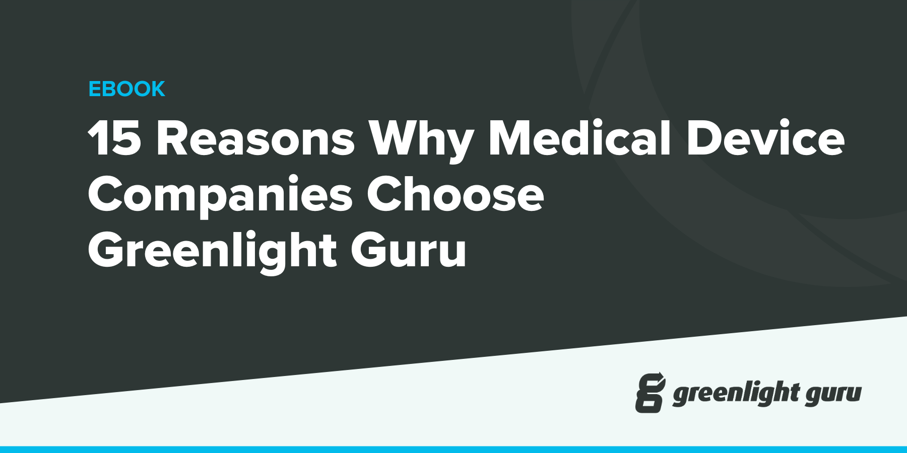 15 Reasons Why Medical Device Companies Choose Greenlight Guru